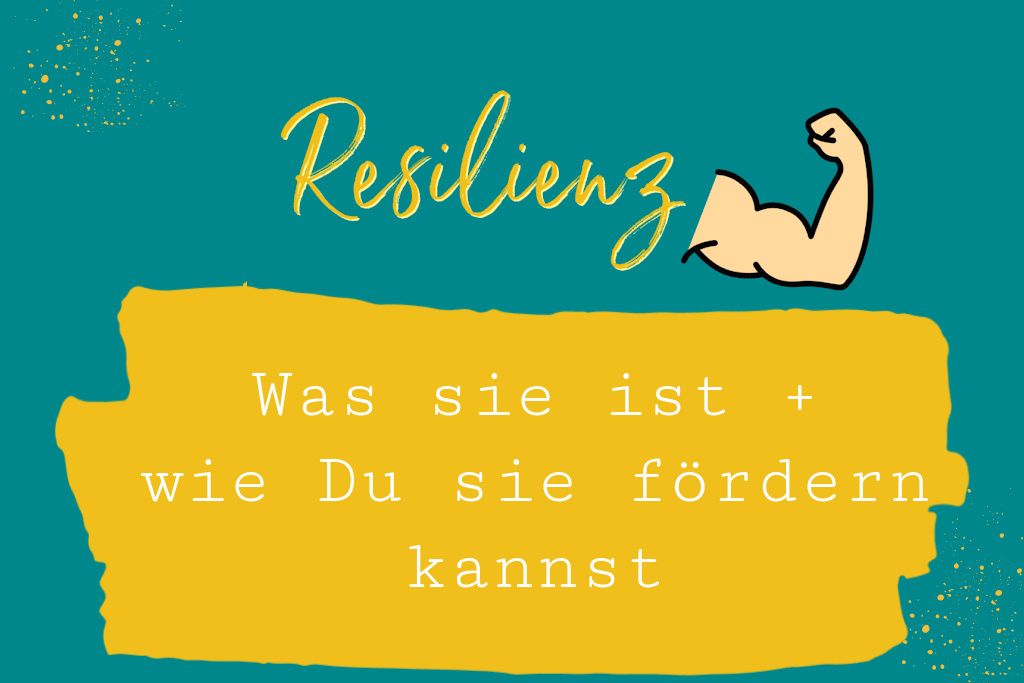 Was ist Resilienz und wie kannst Du sie fördern? – Steffi Fleischer
